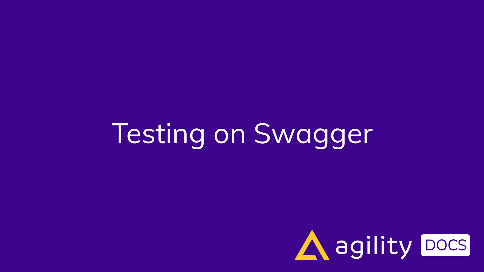 Testing on Swagger | Agility Docs Testing on Swagger | Agility Docs